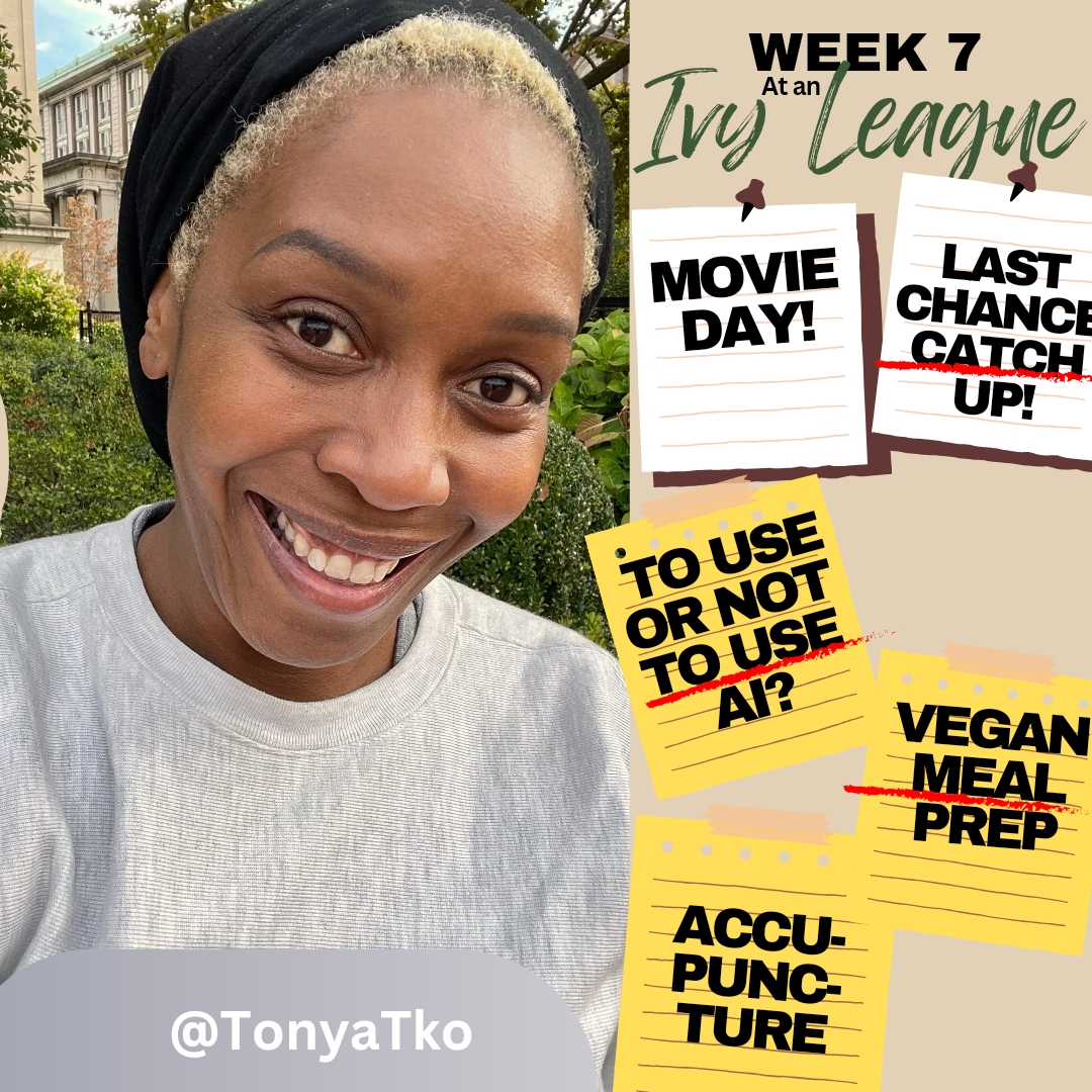 Week 7 at an Ivy League - TonyaTko